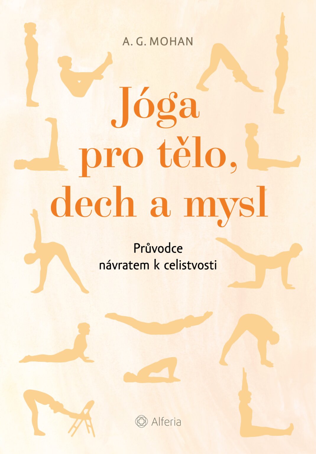 Představujeme: Jóga pro tělo, dech a mysl (A. G. Mohan) - Alferia.cz